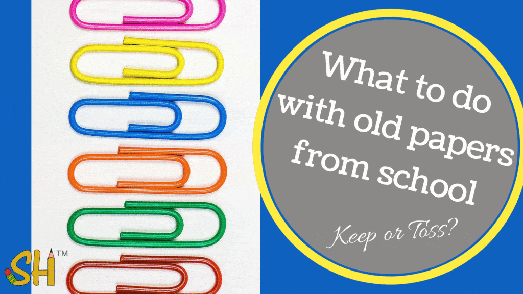 What Do To With Old Papers From School Part 1 Toss Or Keep 