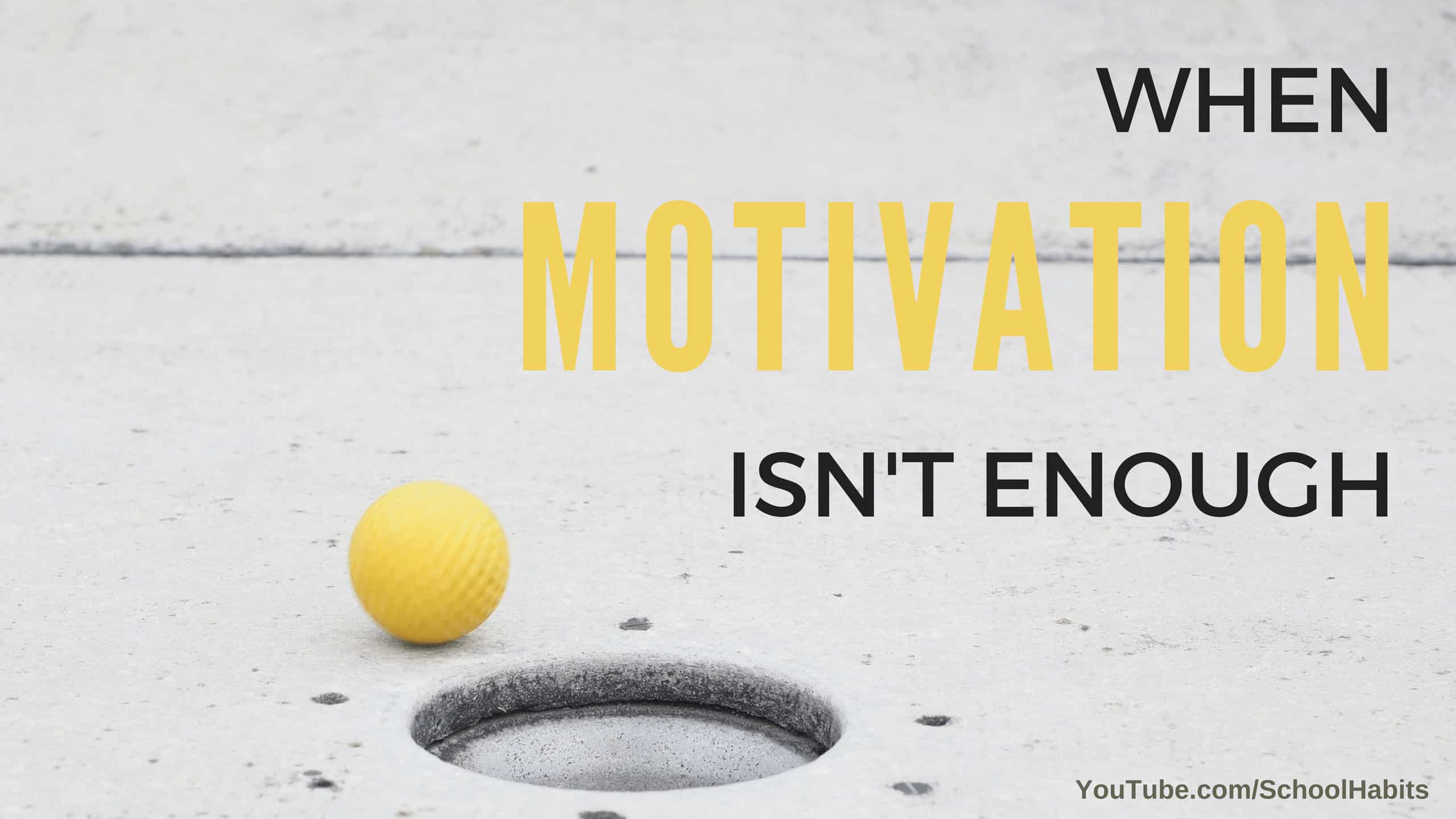 Motivation tips: When motivation isn't always enough - SchoolHabits