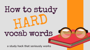 Study hack: How to study hard vocabulary words - SchoolHabits