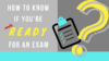 Study hack: How to know if you’re ready for an exam - SchoolHabits