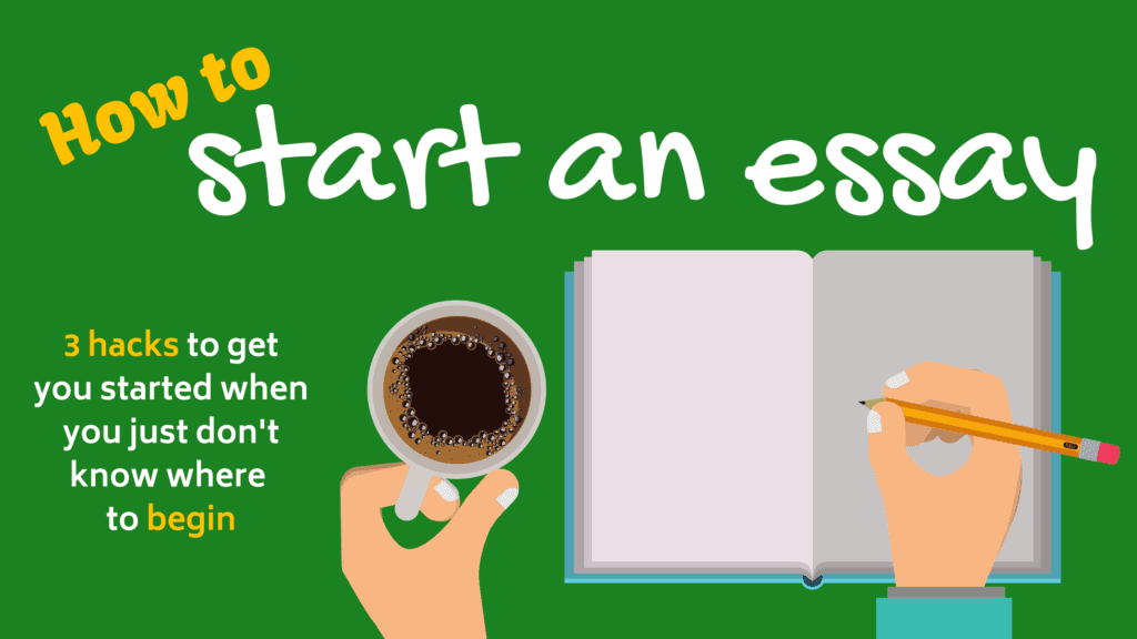 How To Start An Essay 3 Hacks For Getting Started SchoolHabits