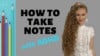 How to take notes with ADHD - or if you're just easily distracted ...