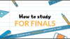 How to study for final exams: 11 steps to nailing your test ...
