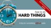 How to do hard things: 6 tips for completing difficult tasks - SchoolHabits