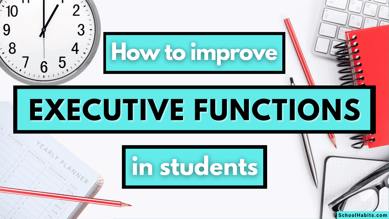 How to improve executive functions in students - SchoolHabits