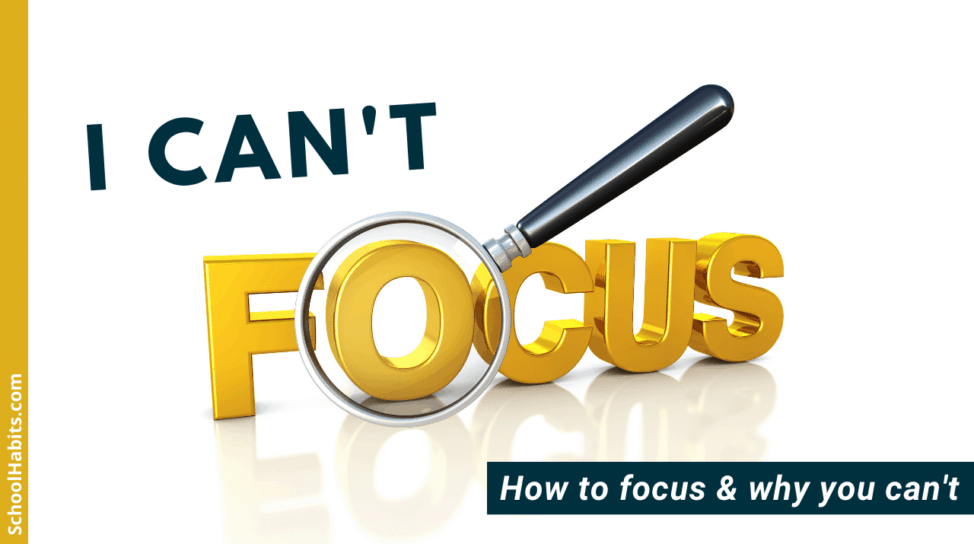 I can't focus: How to focus better and why you can't - SchoolHabits