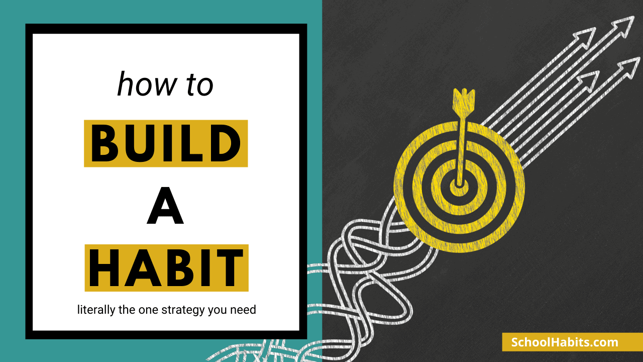 How to build a habit: The ultimate strategy - SchoolHabits