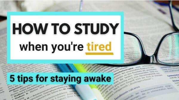 How to study when you're tired: 5 tips for staying awake - SchoolHabits