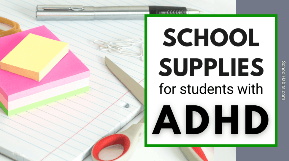 How to choose school supplies for students with ADHD - SchoolHabits