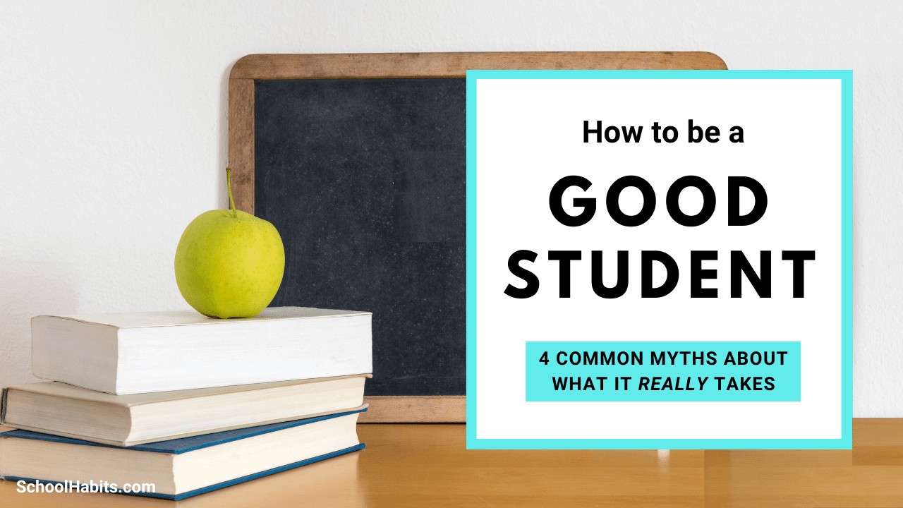 How to be a good student: 4 common myths about what it really takes ...
