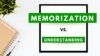 Memorization vs. understanding: The ultimate study secret - SchoolHabits