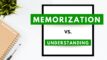 Memorization vs. understanding: The ultimate study secret - SchoolHabits