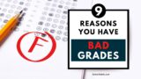 9 Reasons You Have Bad Grades - SchoolHabits