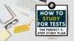 How to study for tests: The perfect 5-step study plan - SchoolHabits