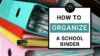 How to organize a school binder: Tips and examples - SchoolHabits
