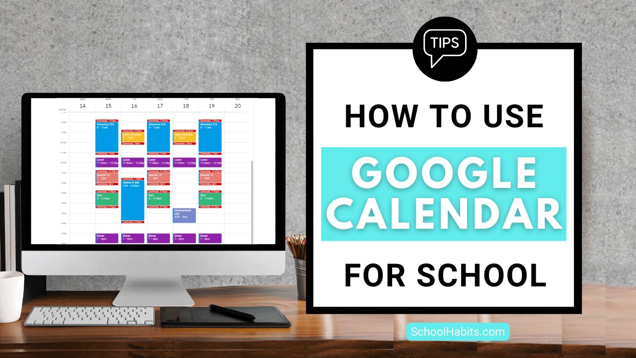 How To Use Google Calendar For School Tips For Making Schedules
