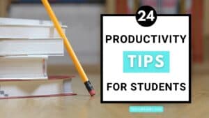 24 productivity tips for students - SchoolHabits