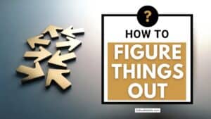 How to figure things out: 5 ways to move forward, student edition ...