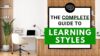 The complete guide to learning styles: Study tips, study space design ...