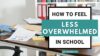 How to feel less overwhelmed in school: 5 tips for students - SchoolHabits