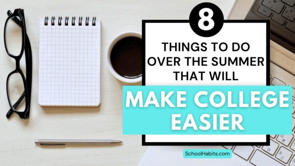 8 things to do over the summer that will make college easier - SchoolHabits