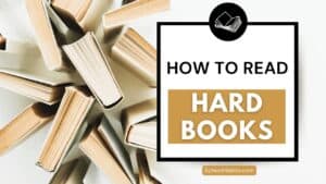 How to read hard books: 7 strategies for difficult text - SchoolHabits
