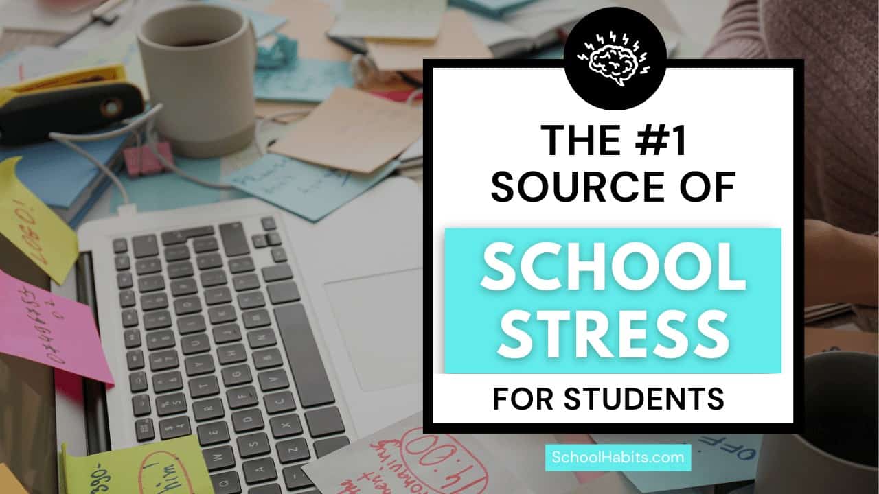 The number one source of school stress for most students - SchoolHabits
