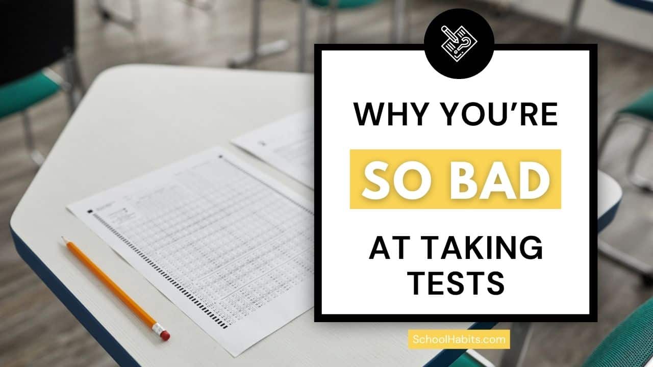 Why You're Bad at Taking Tests - SchoolHabits