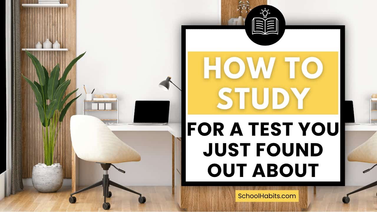 How to Study for a Test You Just Found out About - SchoolHabits
