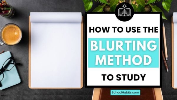 How to Use the Blurting Method to Study - SchoolHabits