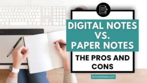 Digital Notes vs. Paper Notes: The Pros and Cons - SchoolHabits