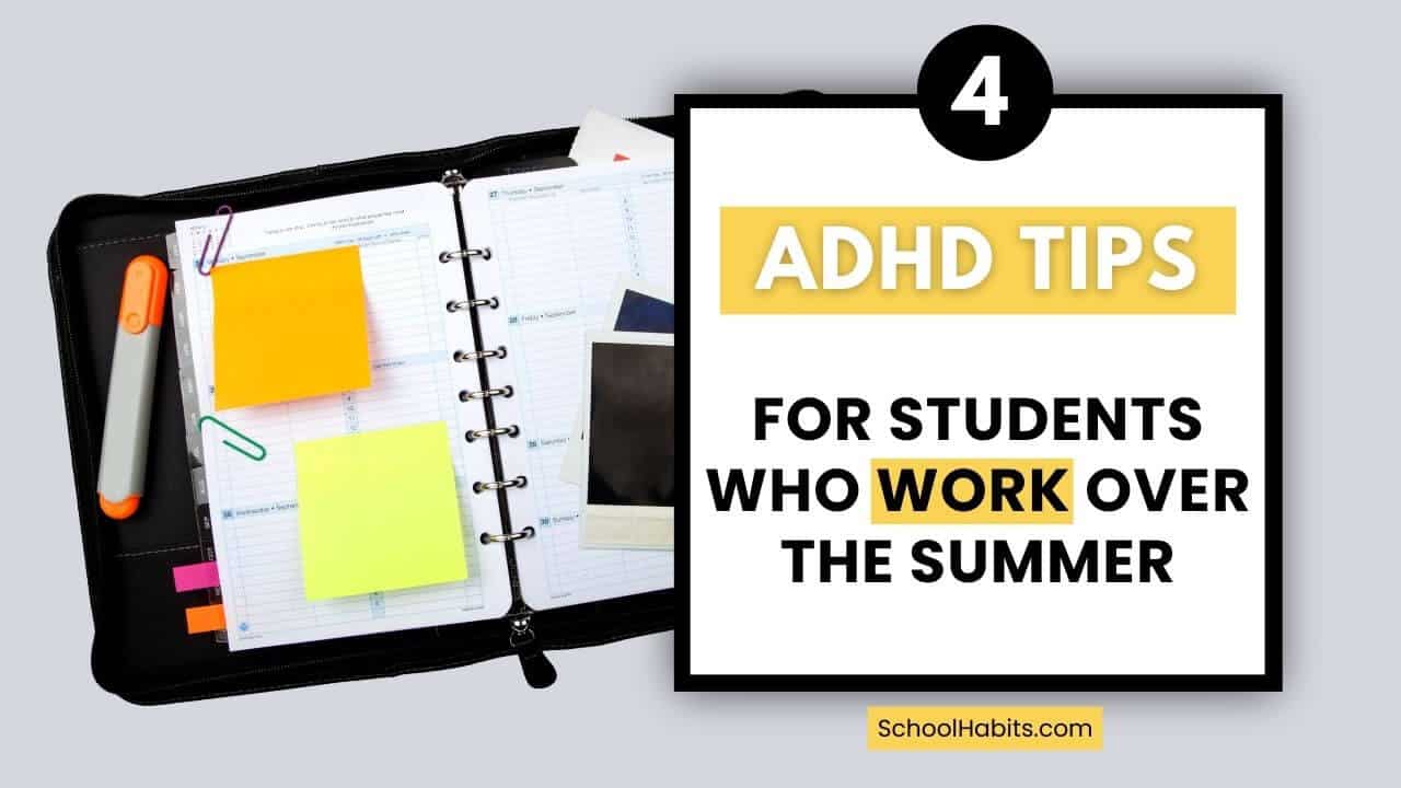 4 ADHD Tips for Students Who Work Over the Summer - SchoolHabits