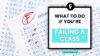 What to Do If You're Failing a Class: 7 Tips for Students - SchoolHabits