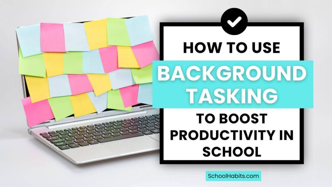 How to Use Background Tasking to Boost Productivity in School ...