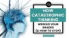 How Catastrophic Thinking Wrecks Your Grades (And How to Stop ...