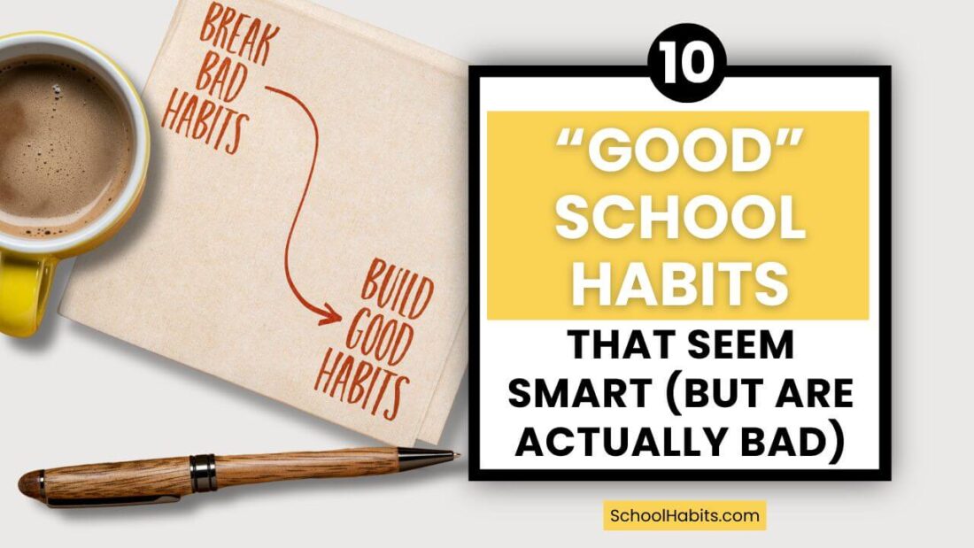 10 "Good" School Habits That Seem Smart (But Are Actually Bad ...