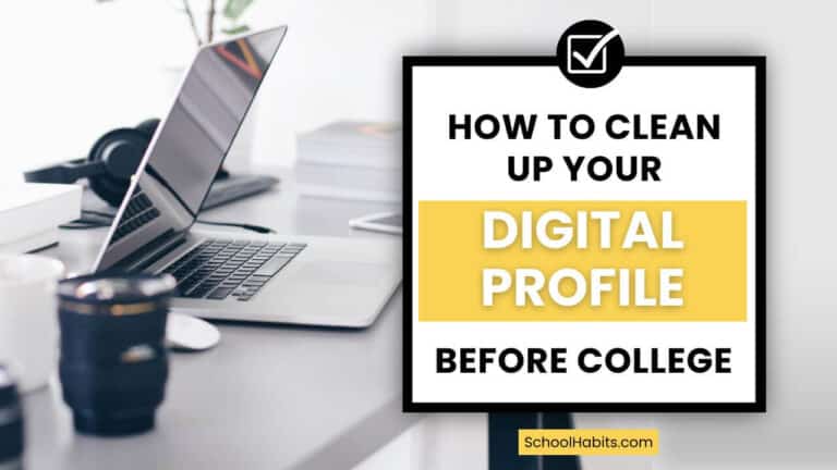 How to Clean Up Your Digital Profile Before College (5 Steps You Shouldn't Ignore) - SchoolHabits