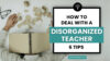 How to Deal with a Disorganized Teacher: 6 Tips for Students - SchoolHabits